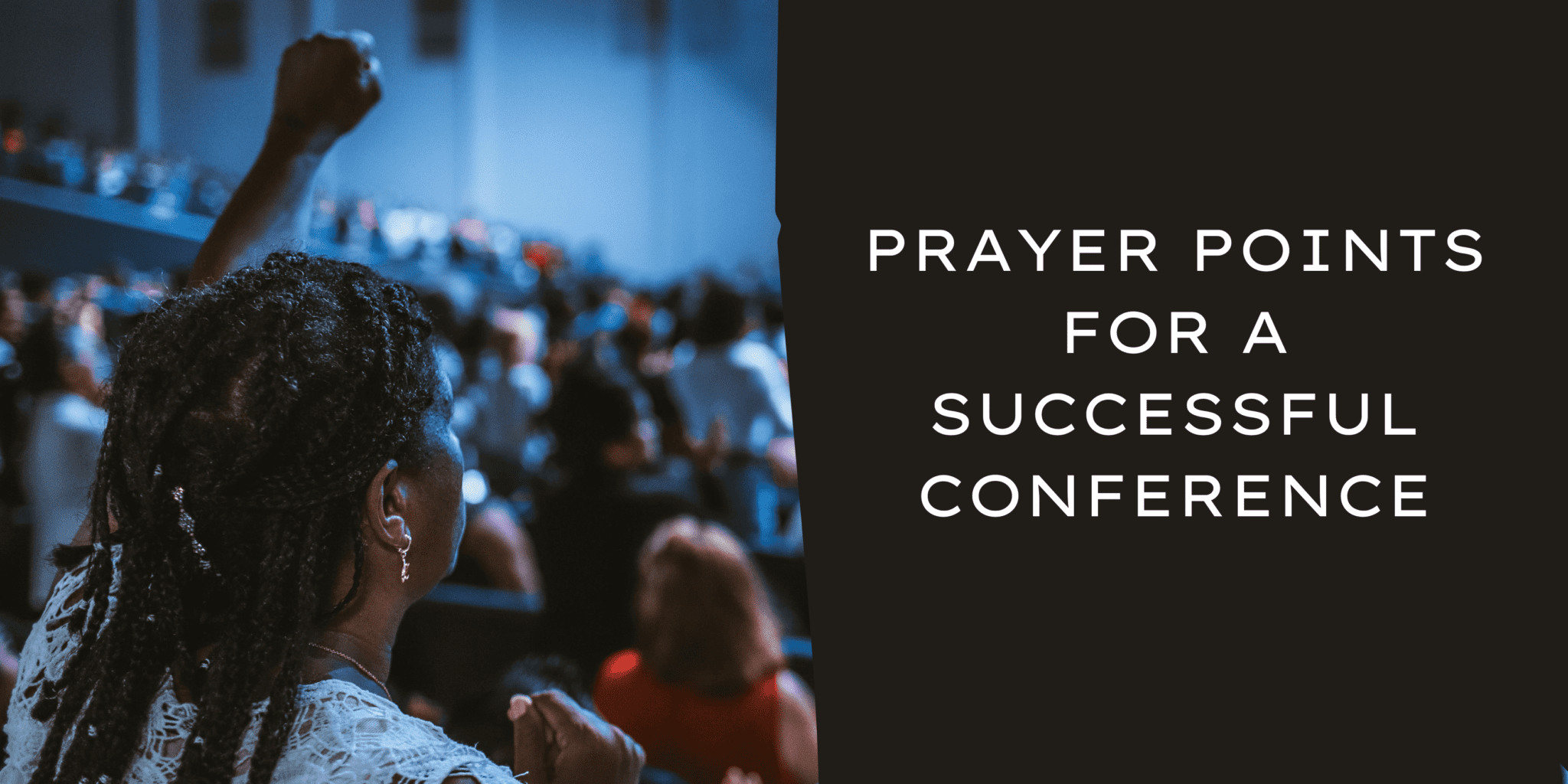 Prayer Points for a Successful Conference - Fire 4 Fire Prayer