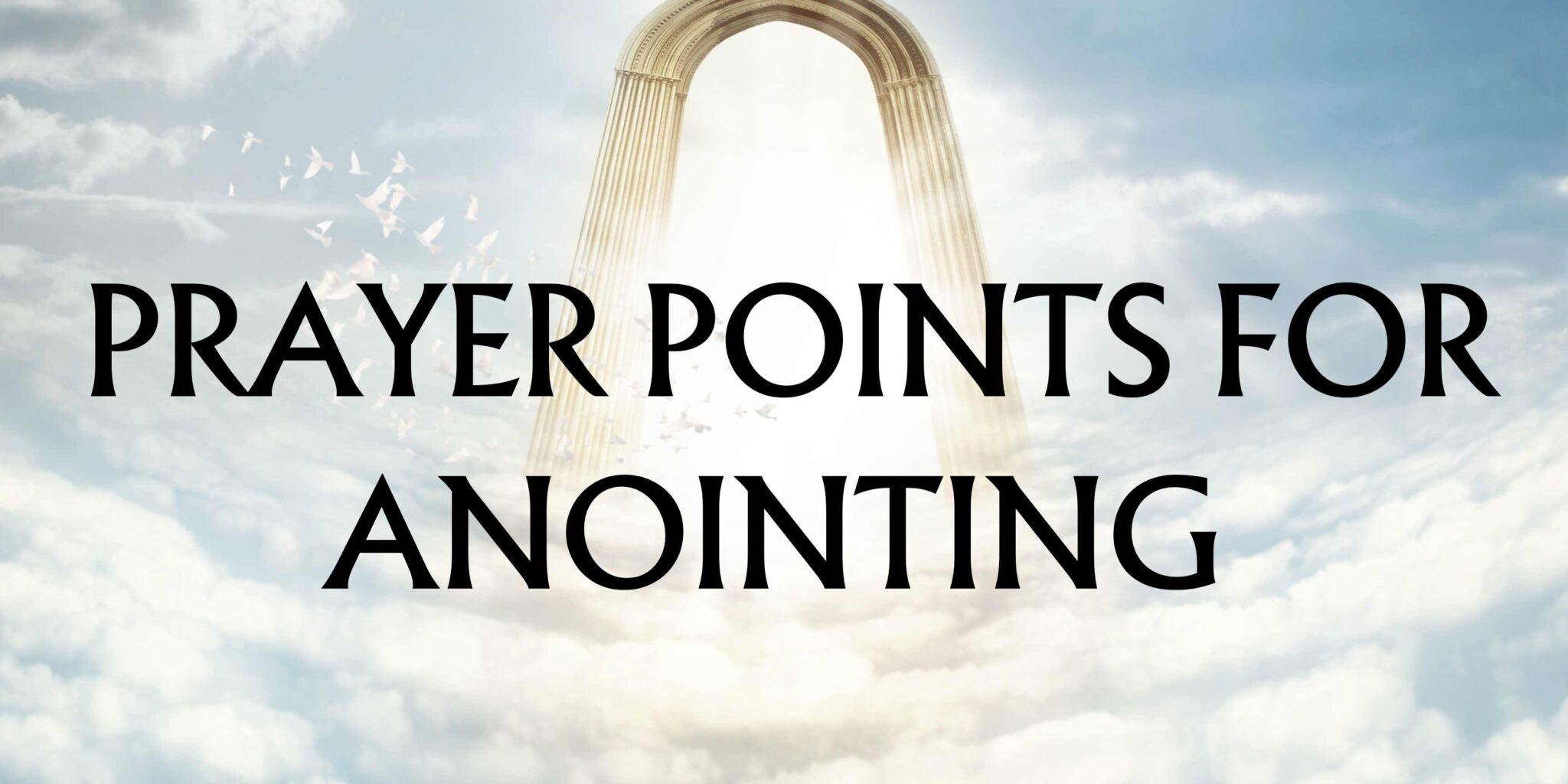 Prayer Points for Anointing: Unveiling the Mysteries of Divine ...
