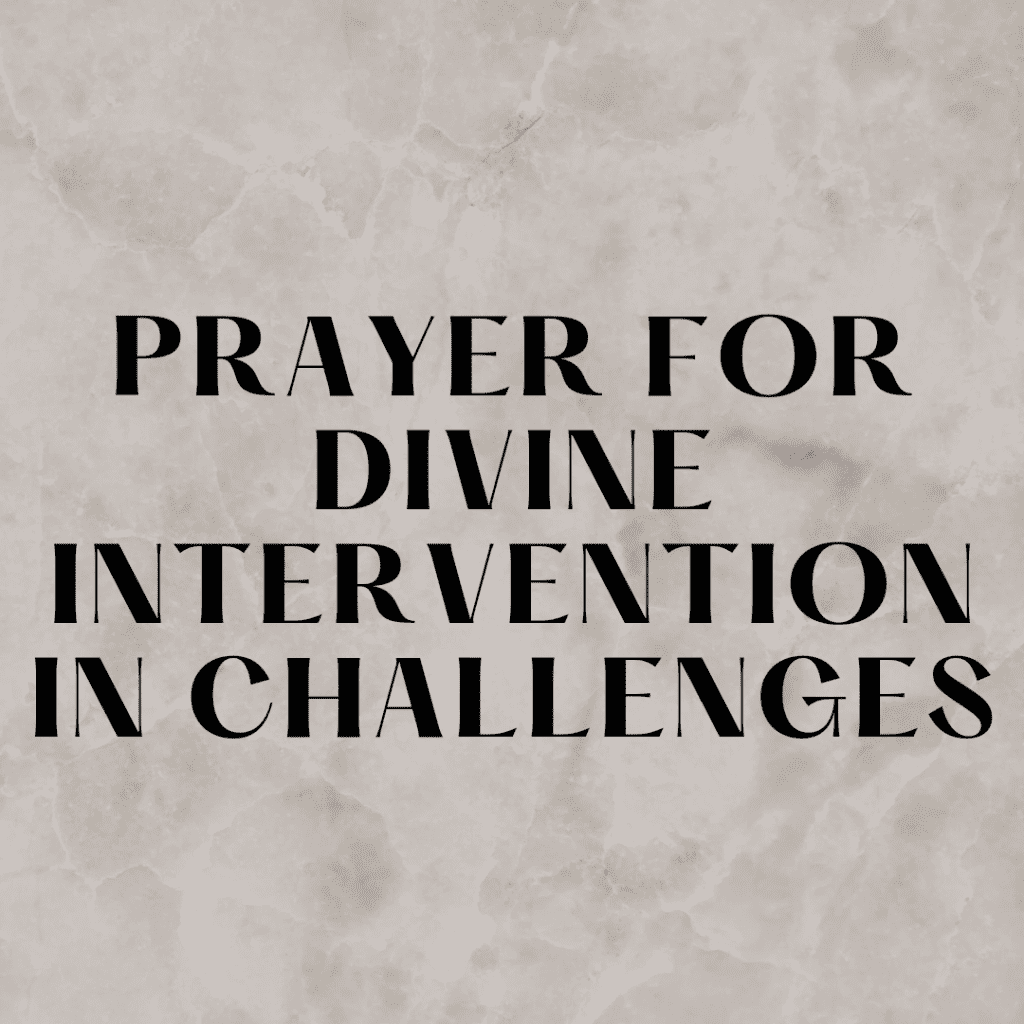 Prayer For Divine Intervention In Challenges - Fire 4 Fire Prayer