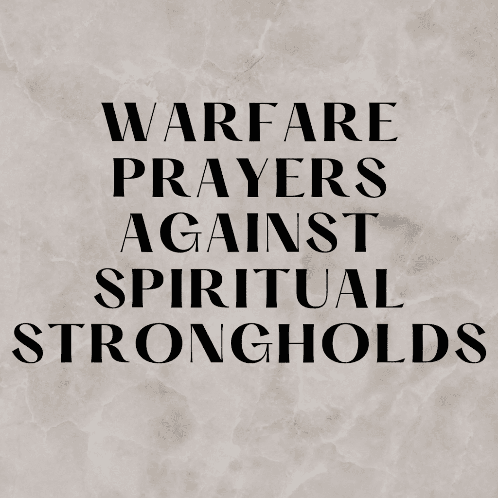 Warfare Prayers Against Spiritual Strongholds - Fire 4 Fire Prayer