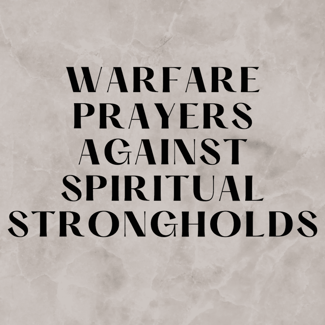 Warfare Prayers Against Spiritual Strongholds - Fire 4 Fire Prayer