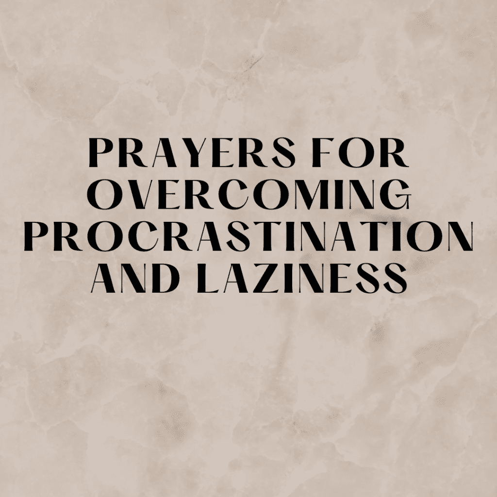 Prayers For Overcoming Procrastination And Laziness - Fire 4 Fire Prayer