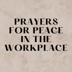 Prayers For Peace In The Workplace - Fire 4 Fire Prayer