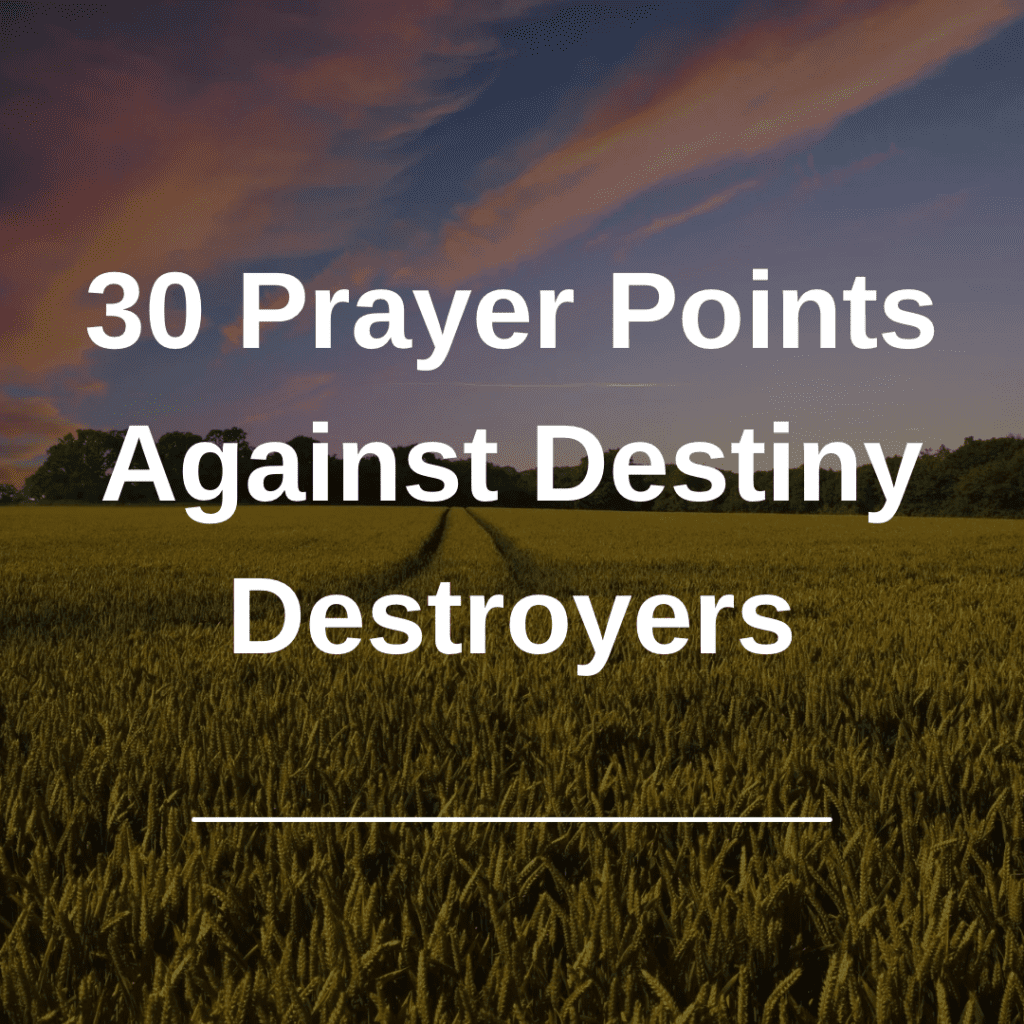 30 Prayer Points Against Destiny Destroyers - Fire 4 Fire Prayer