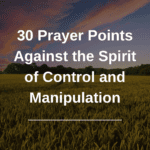 30 Prayer Points Against the Spirit of Control and Manipulation - Fire ...