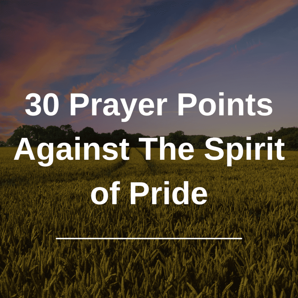 30 Prayer Points Against The Spirit of Pride - Fire 4 Fire Prayer
