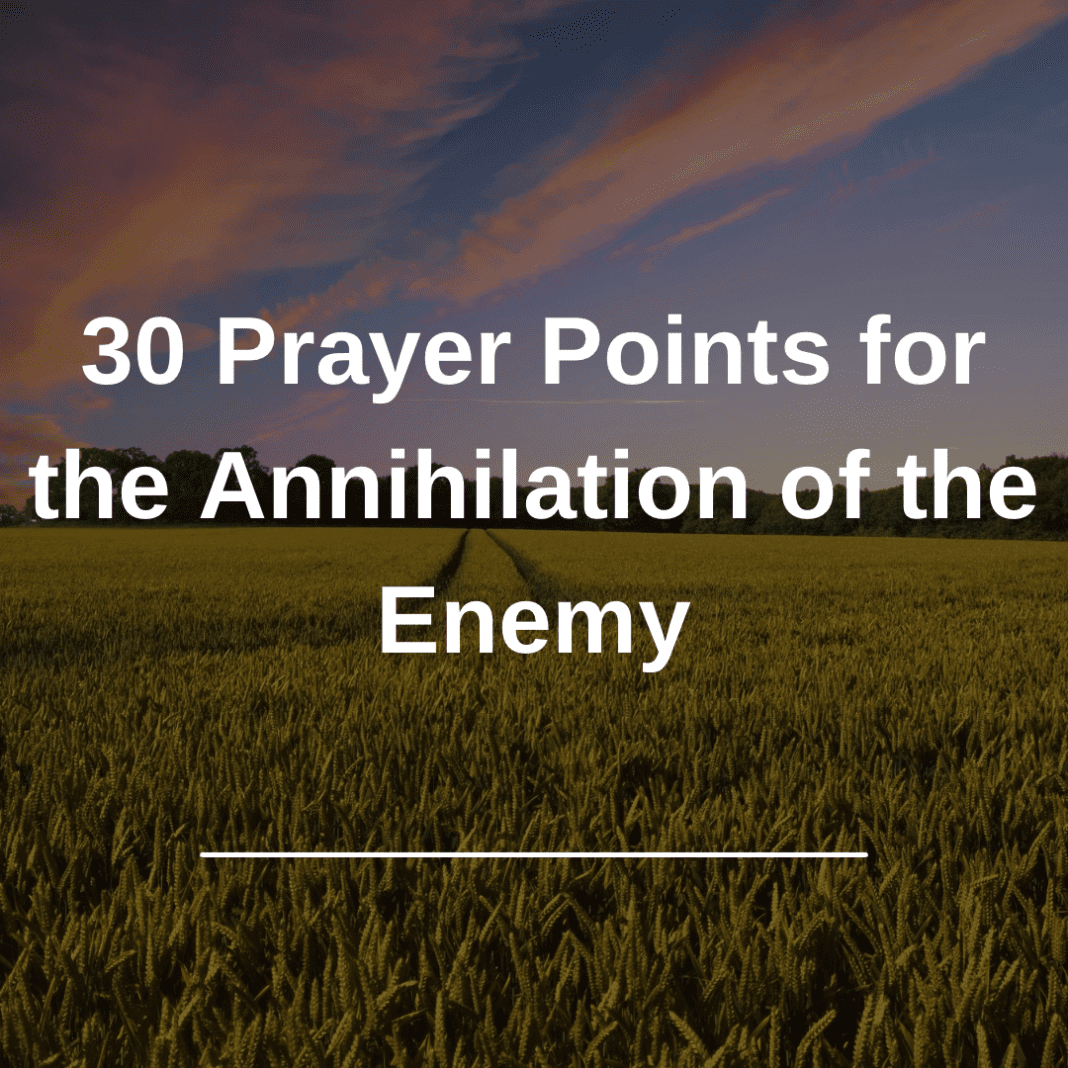 30 Prayer Points for the Annihilation of the Enemy - Fire 4 Fire Prayer