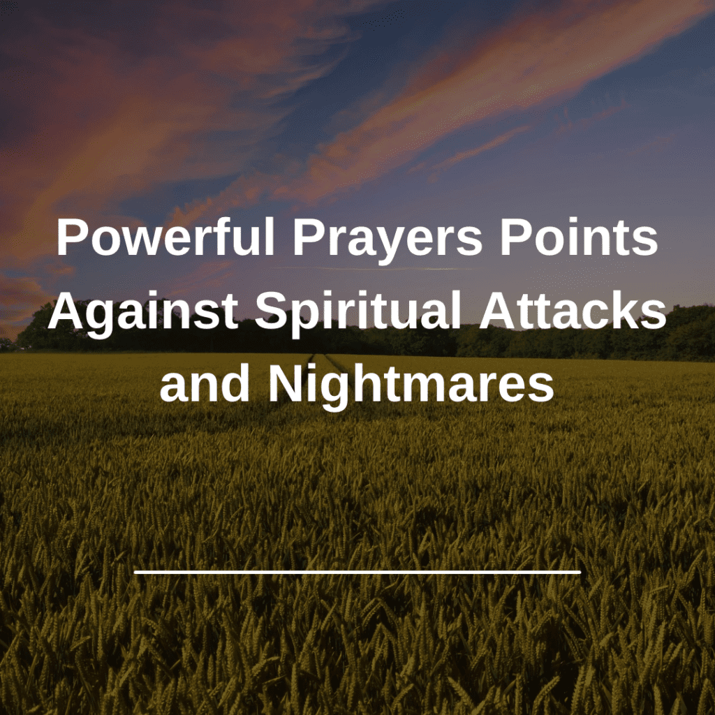 Powerful Prayers Points Against Spiritual Attacks and Nightmares ...